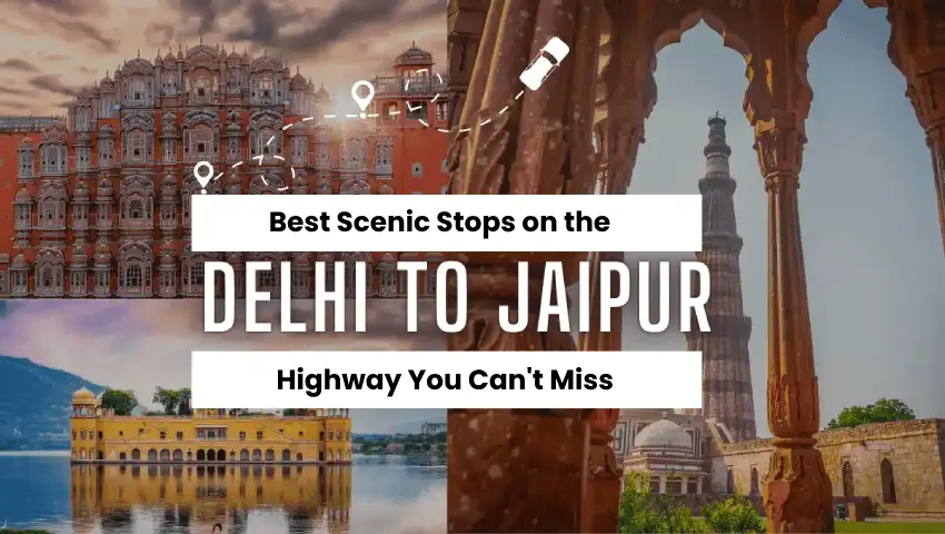 Best Scenic Stops on the Delhi to Jaipur Highway | Delhi to Jaipur Taxi ...